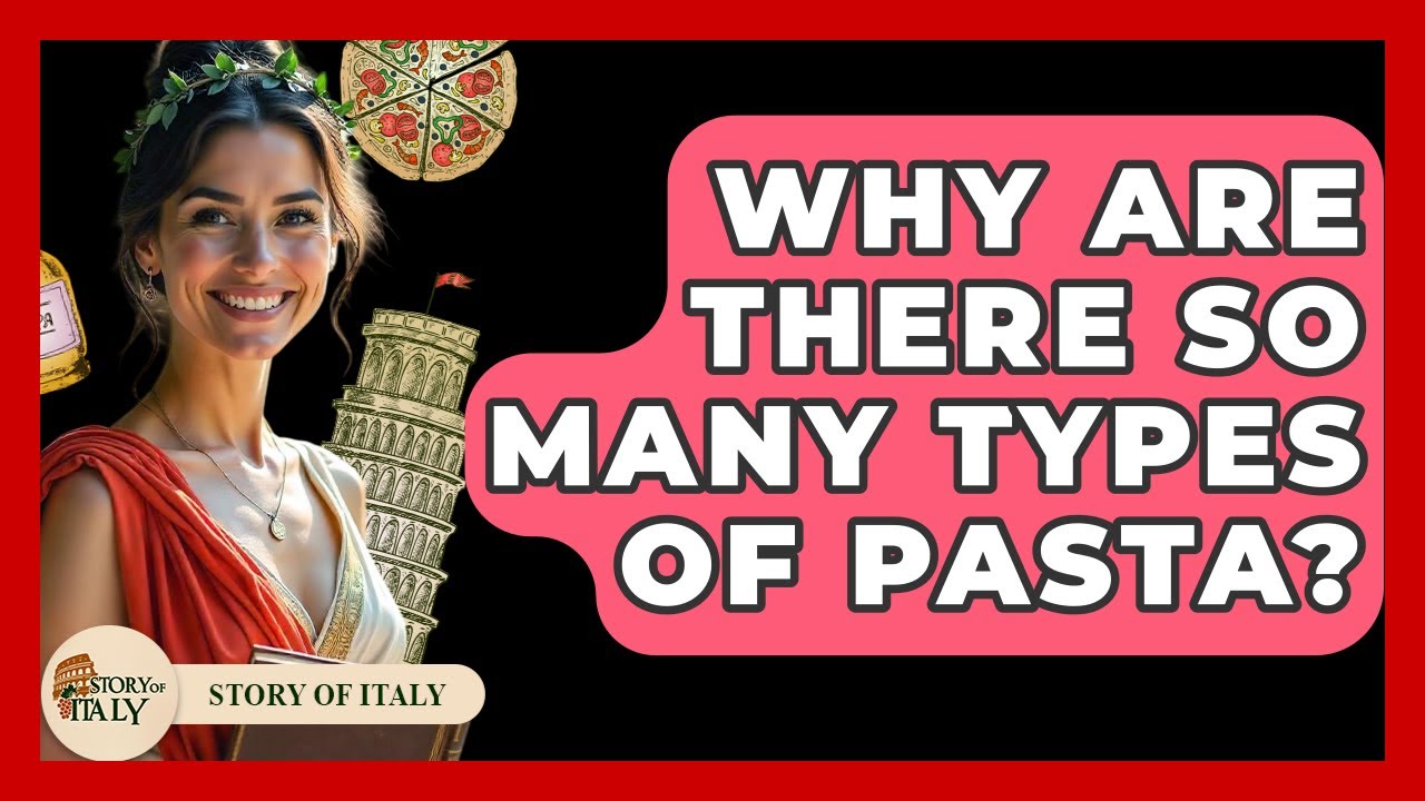 Why Are There So Many Types Of Pasta? - Story Of Italy - Dining and Cooking