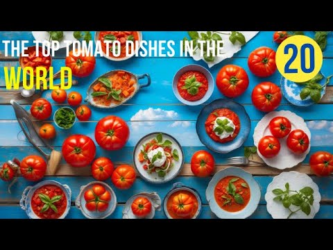 Top 20 Most Famous Tomato Dishes | Best Tomato-Based Foods from Around ...