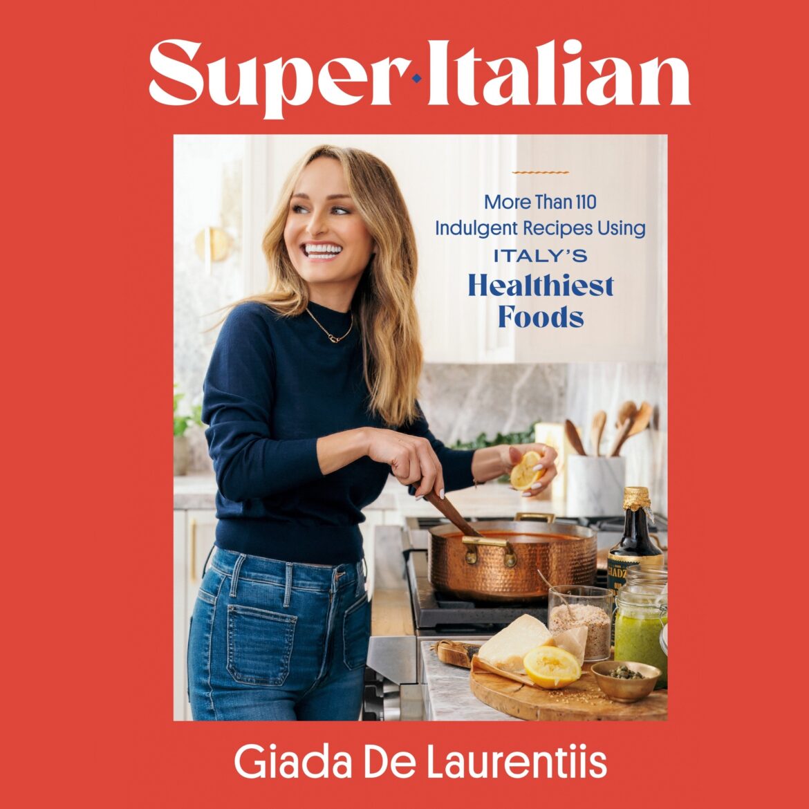 Giada De Laurentiis’ New Cookbook Super-Italian Is a Guide to Clean ...