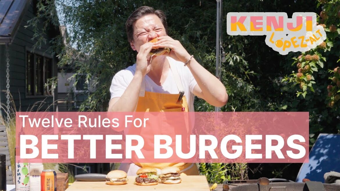 Twelve Rules for Better Burgers | Kenji's Cooking Show - Dining and Cooking