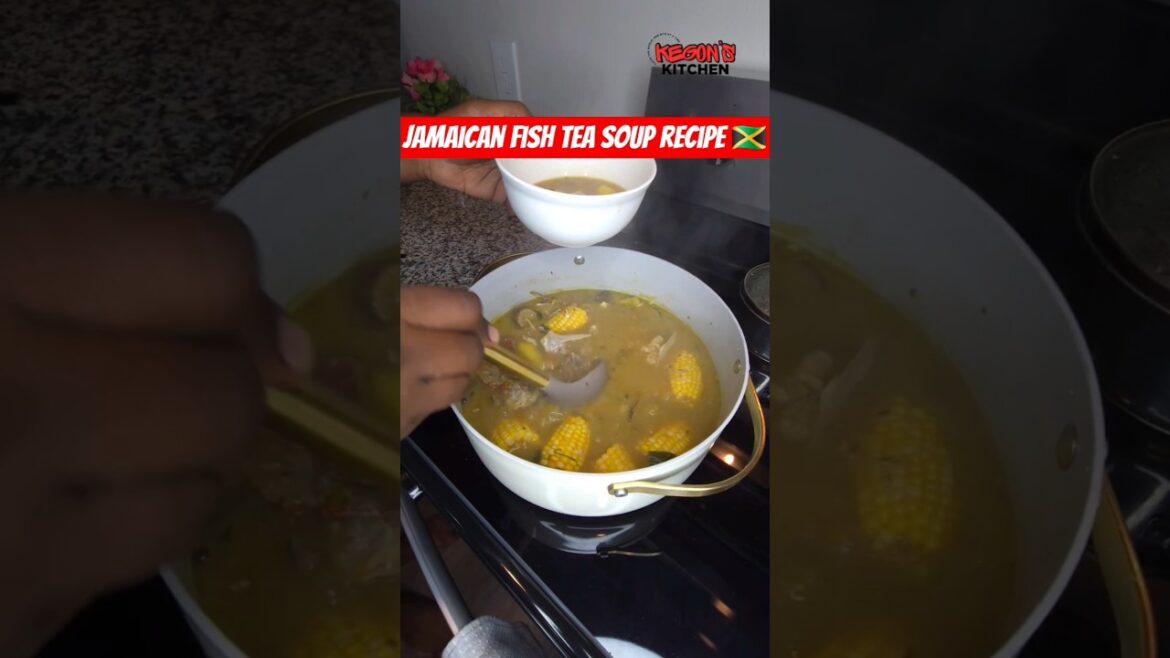 How To Make Jamaican Fish Tea Soup Recipe - Dining and Cooking