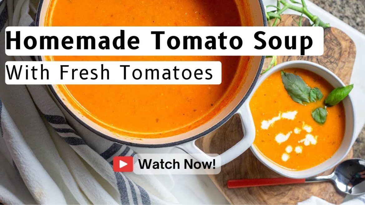 Easy Creamy Tomato Soup with Fresh Tomatoes | Ready in 30 Minutes ...