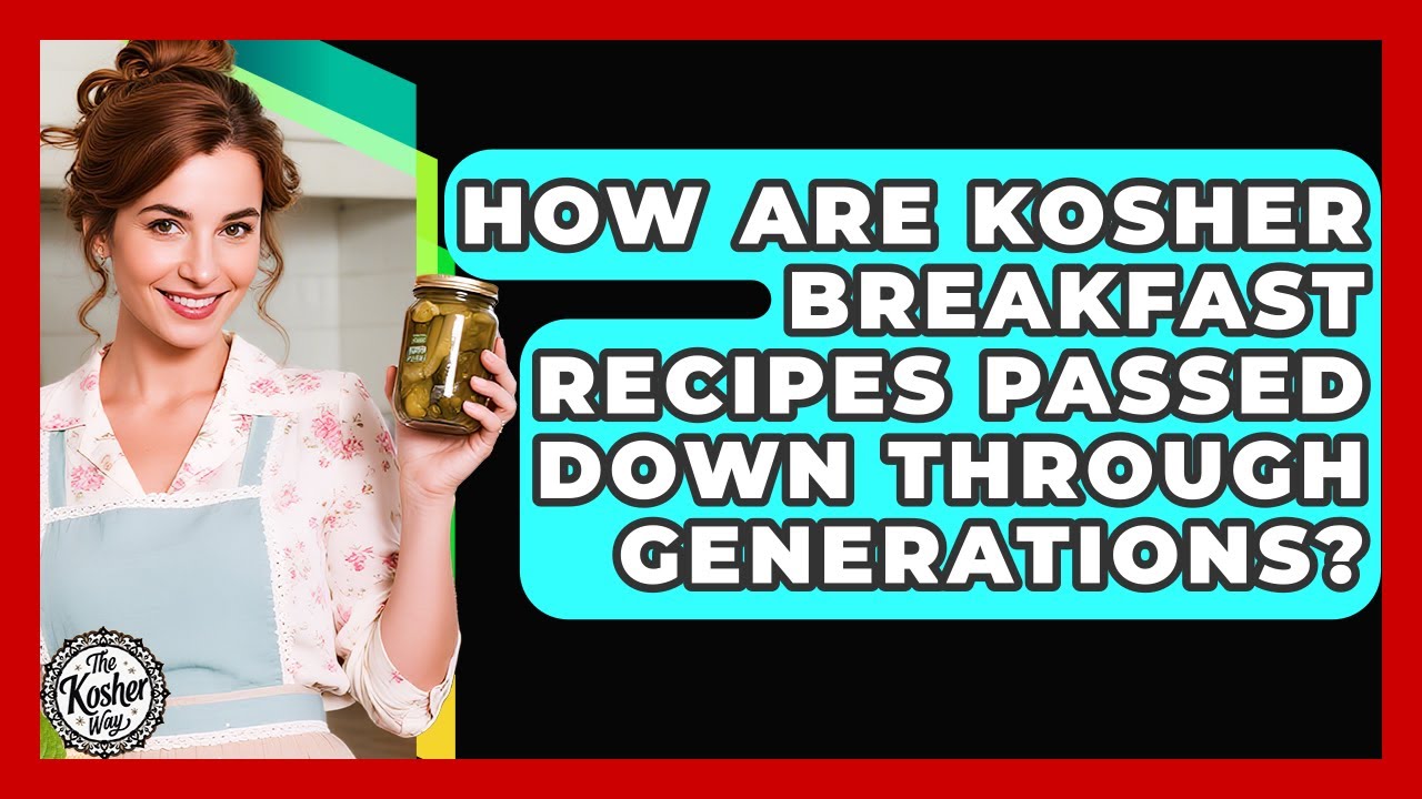 How Are Kosher Breakfast Recipes Passed Down Through Generations? - The ...