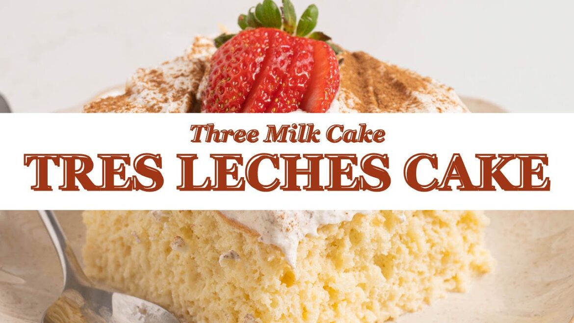 Authentic Tres Leches Cake Recipe (Three Milk Cake) - Dining and Cooking