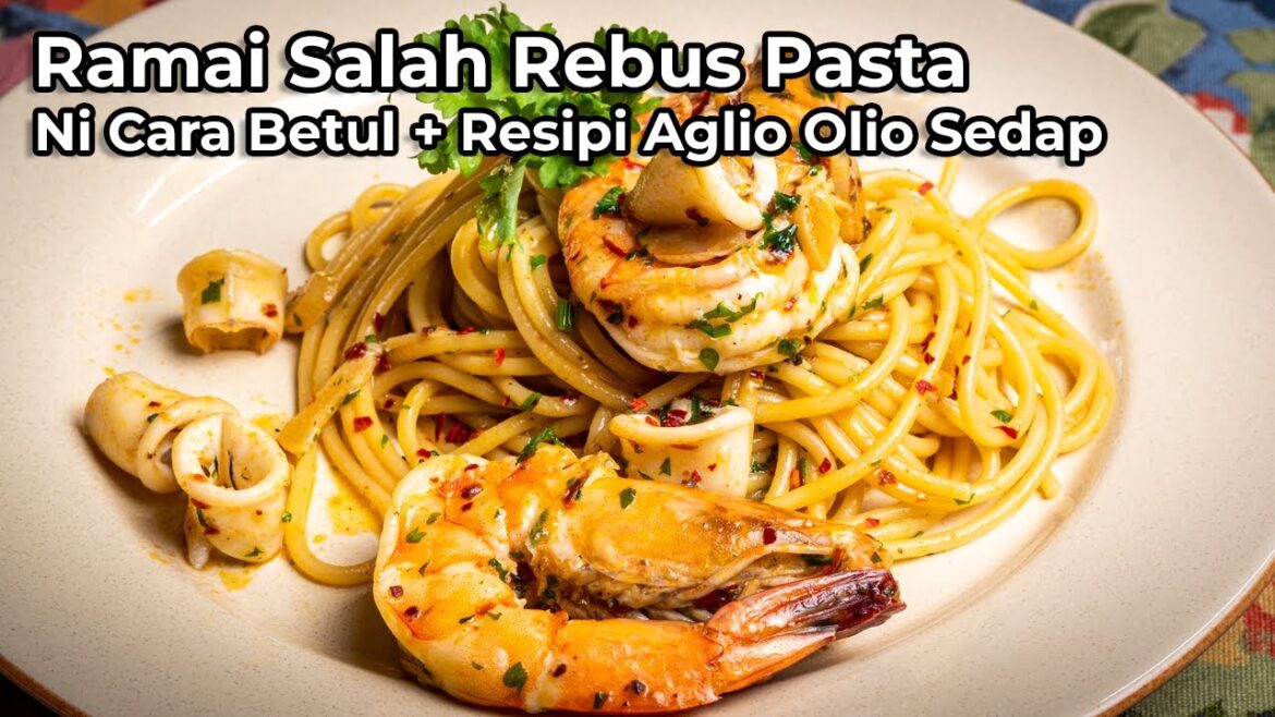 Ramai Salah Rebus Pasta! Ni Cara Betul Masak Aglio Olio Seafood Che Nom ...
