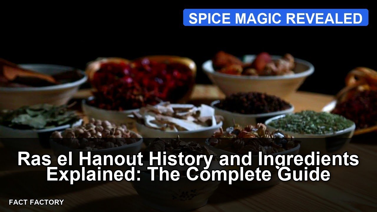 Ras el Hanout History and Ingredients Explained: The Complete Guide ...